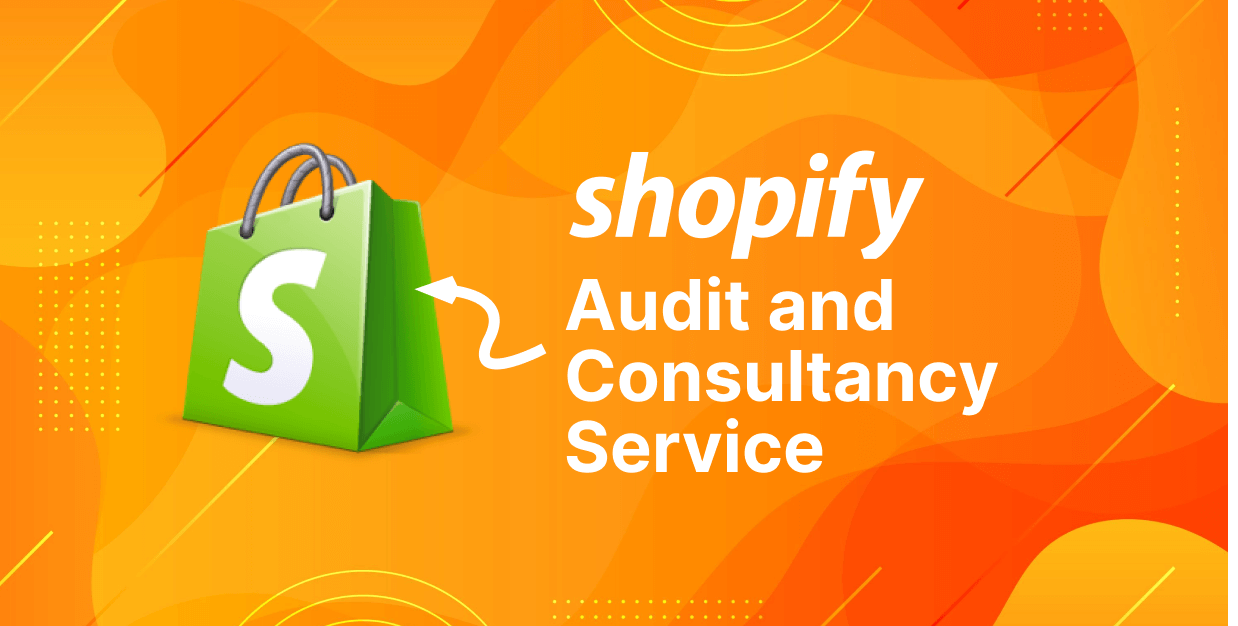 Shopify Audit And Consultancy Services